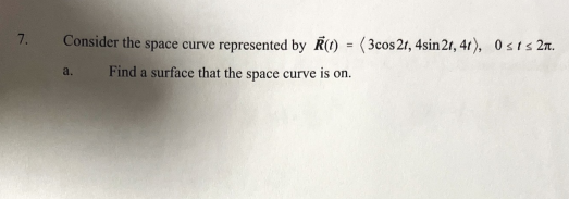 Solved 7. Consider the space curve represented by | Chegg.com