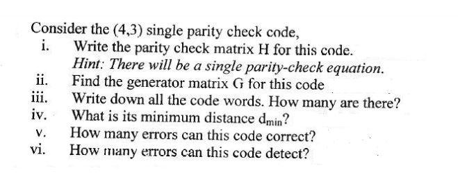 Solved Consider the (4,3) single parity check code, i. Write | Chegg.com