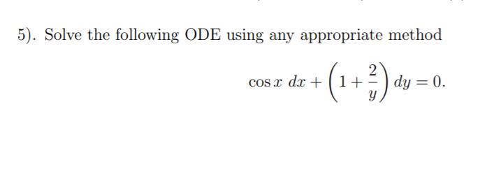 Solved 5). Solve the following ODE using any appropriate | Chegg.com