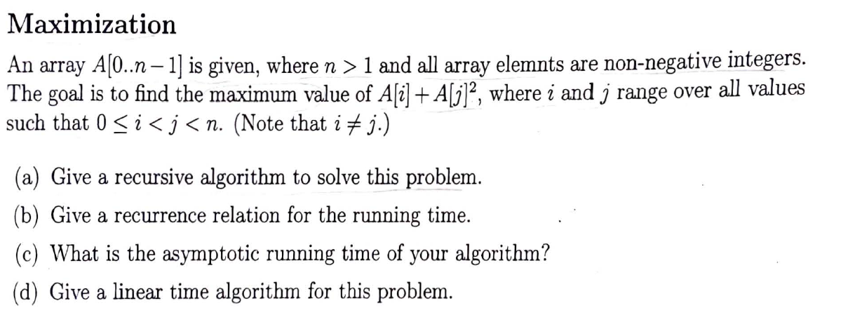 Solved Maximization An array A[0..n – 1) is given, where n | Chegg.com
