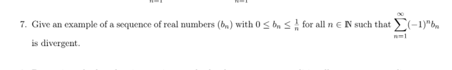 Solved 7. Give an example of a sequence of real numbers (bn) | Chegg.com