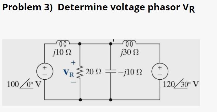 Solved Problem 3) Determine voltage phasor VR | Chegg.com