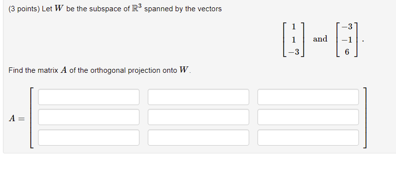 Solved (3 points) Let W be the subspace of R3 spanned by the | Chegg.com
