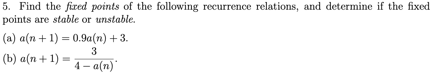 Solved 5. Find the fixed points of the following recurrence | Chegg.com