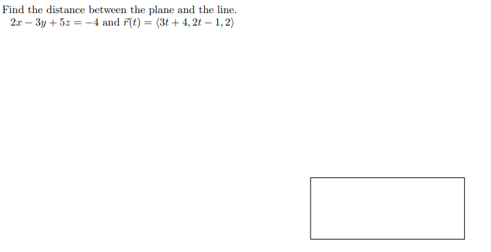 Solved Find the distance between the plane and the line. 2x | Chegg.com