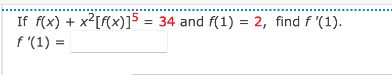Solved If f(x)+x2[f(x)]5=34 and f(1)=2, find f′(1). f′(1)= | Chegg.com
