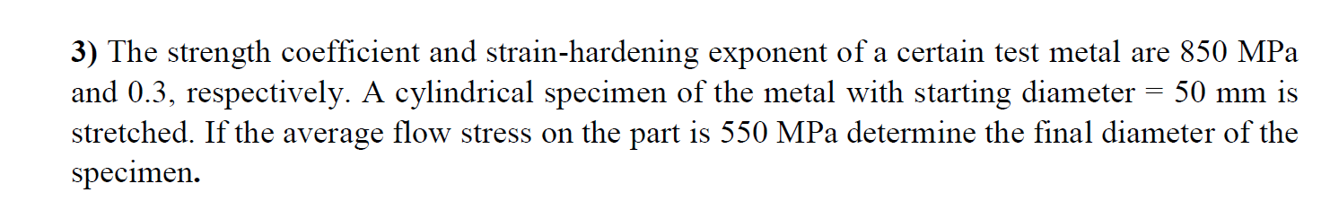 Solved 3) The strength coefficient and strain-hardening | Chegg.com
