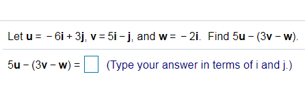 Solved Let u = -6i+3j, v = 5i - j, and w= -21. Find 5u - (3v | Chegg.com
