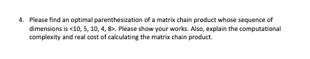 Solved 4. Please find an optimal parenthesization of a | Chegg.com