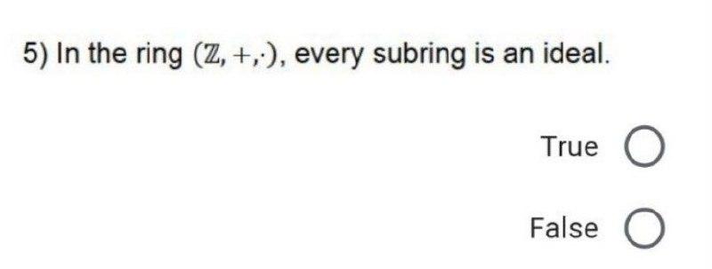 Solved 5) In the ring (Z, +,-), every subring is an ideal. | Chegg.com
