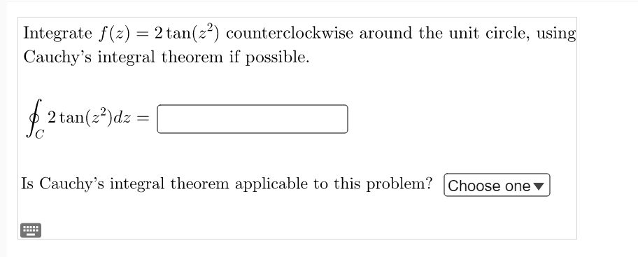 Solved Integrate f(z)=2tan(z2) counterclockwise around the | Chegg.com