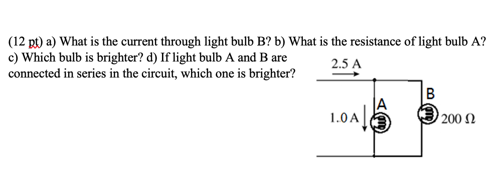 Solved (12 pt) a) What is the current through light bulb B? | Chegg.com