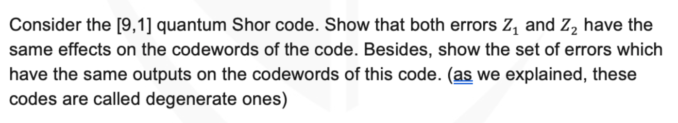 Solved Consider the [9,1] quantum Shor code. Show that both | Chegg.com