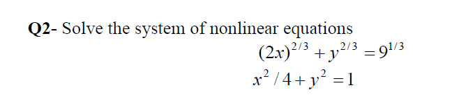 Solved Q2- Solve the system of nonlinear equations | Chegg.com