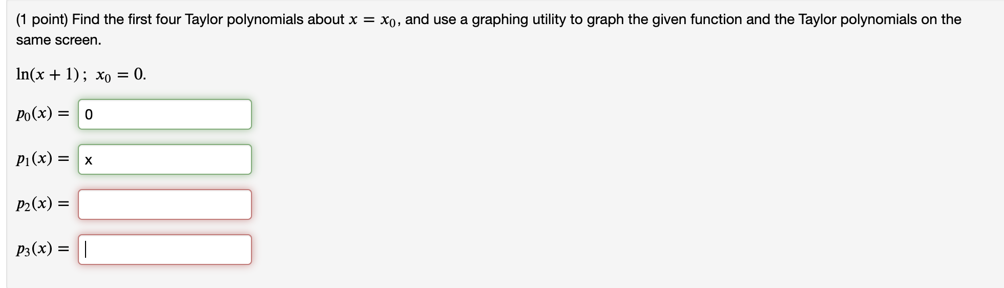 Solved (1 point) Find the first four Taylor polynomials | Chegg.com