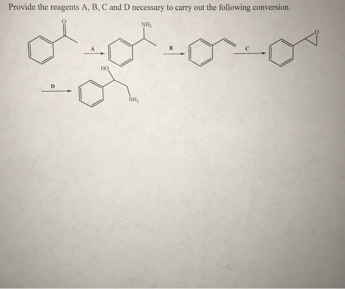Solved Provide the reagents A, B, C and D necessary to carry | Chegg.com