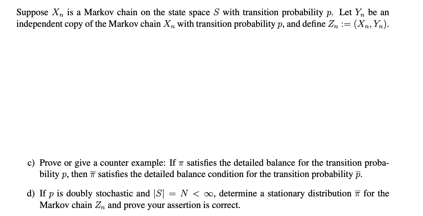 Solved Suppose Xn is a Markov chain on the state space S | Chegg.com