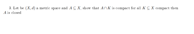 Solved Let be (x,d) ﻿a metric space and Asubex, show that | Chegg.com