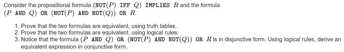 Solved Consider the propositional formula (NOT(P) IFF Q) | Chegg.com