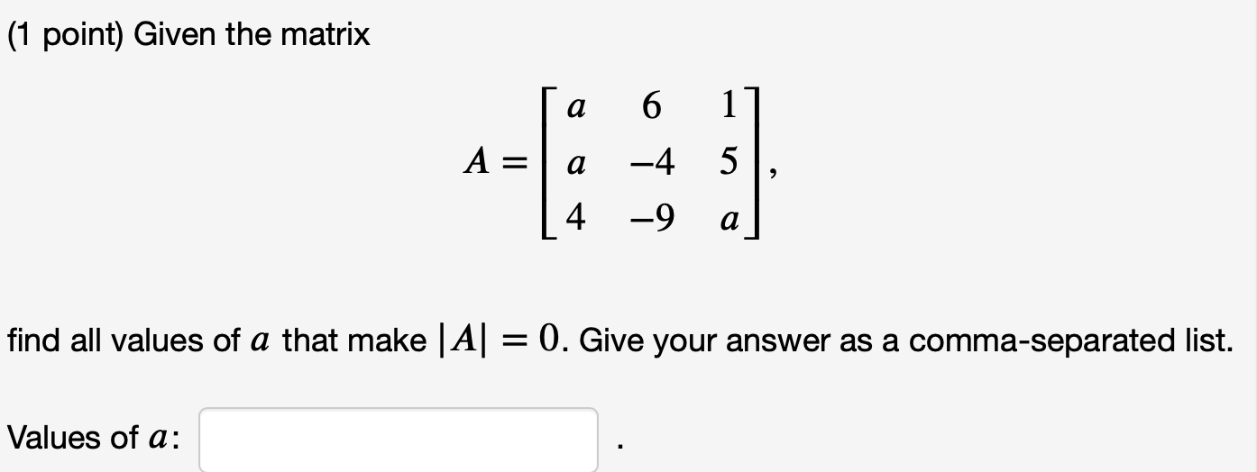 Solved (1 point) Given the matrix a 6 17 5 A = a -4 > 4 -9 a | Chegg.com