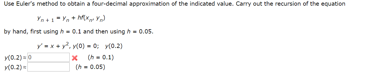 Solved Use Euler's method to obtain a four-decimal | Chegg.com Solved Use Euler's method to obtain a four-decimal | Chegg.com