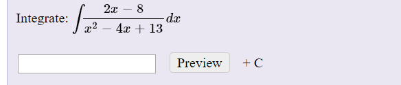 Solved [ 23 – 8 Integrate: J x2 - 4x + 13 dc Preview +C A | Chegg.com