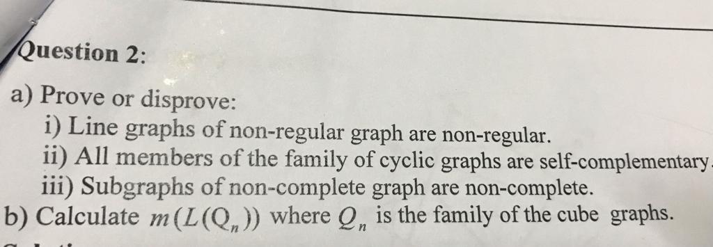 Solved Question 2: a) Prove or disprove: i) Line graphs of | Chegg.com