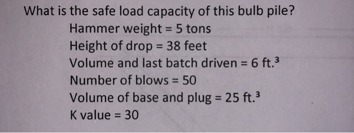 Solved What is the safe load capacity of this bulb pile? | Chegg.com