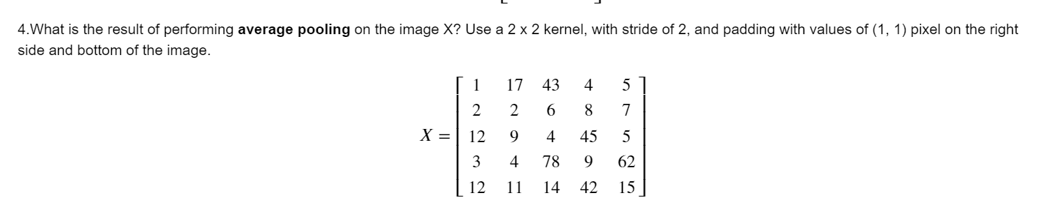 Solved 4.What is the result of performing average pooling on | Chegg.com