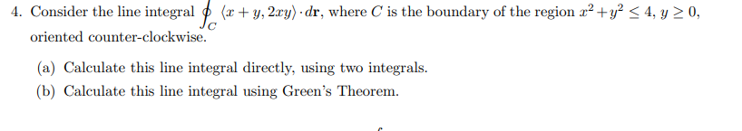 Solved 4. Consider the line integral (x + y, 2ry) dr, where | Chegg.com