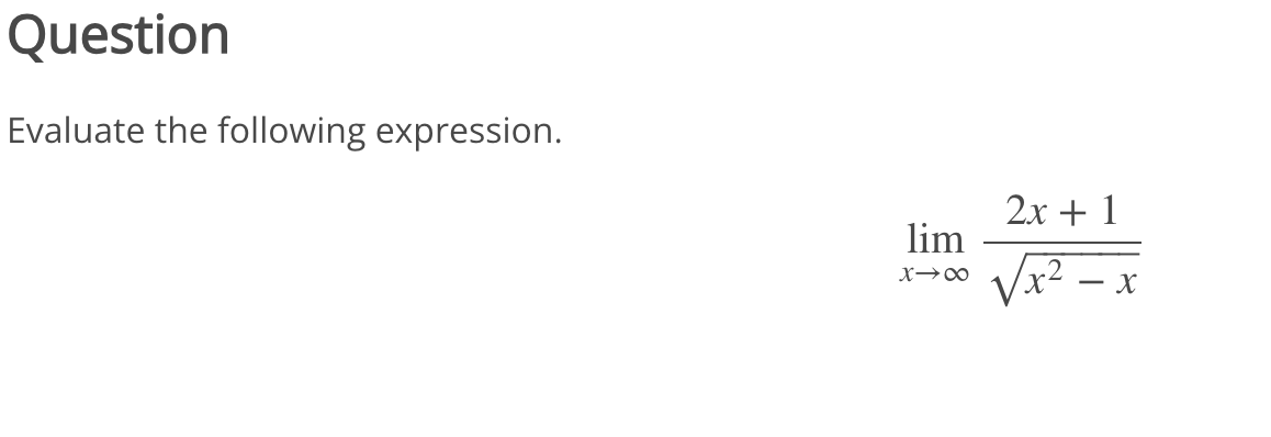 Solved Evaluate the following expression. limx→∞x2−x2x+1 | Chegg.com
