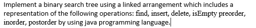Solved Implement a binary search tree using a linked | Chegg.com