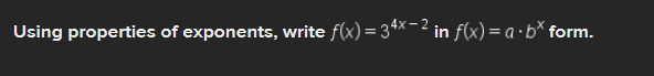 Solved Using properties of exponents, write f(x)=34x-2 ﻿in | Chegg.com