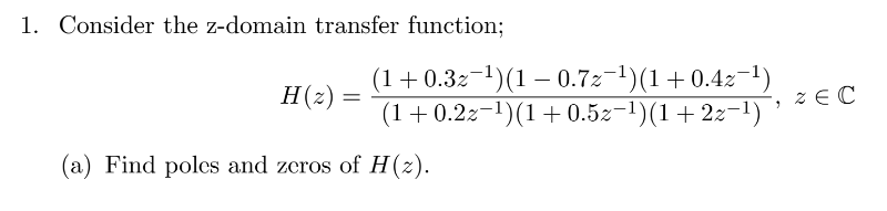 Solved 1. Consider the z-domain transfer function; H(2) = | Chegg.com