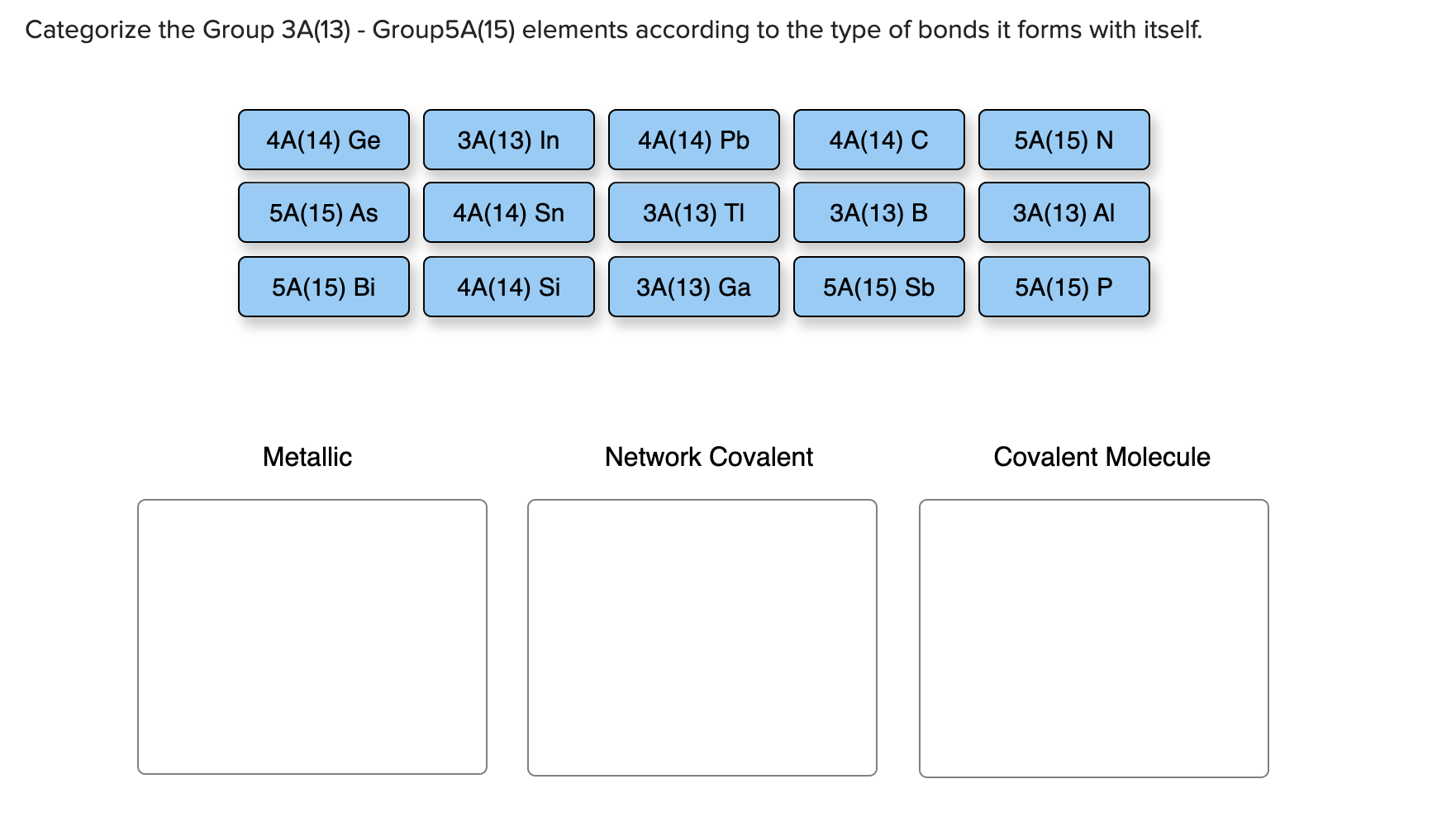 Solved Categorize the Group 3A(13) - Group5A(15) elements | Chegg.com