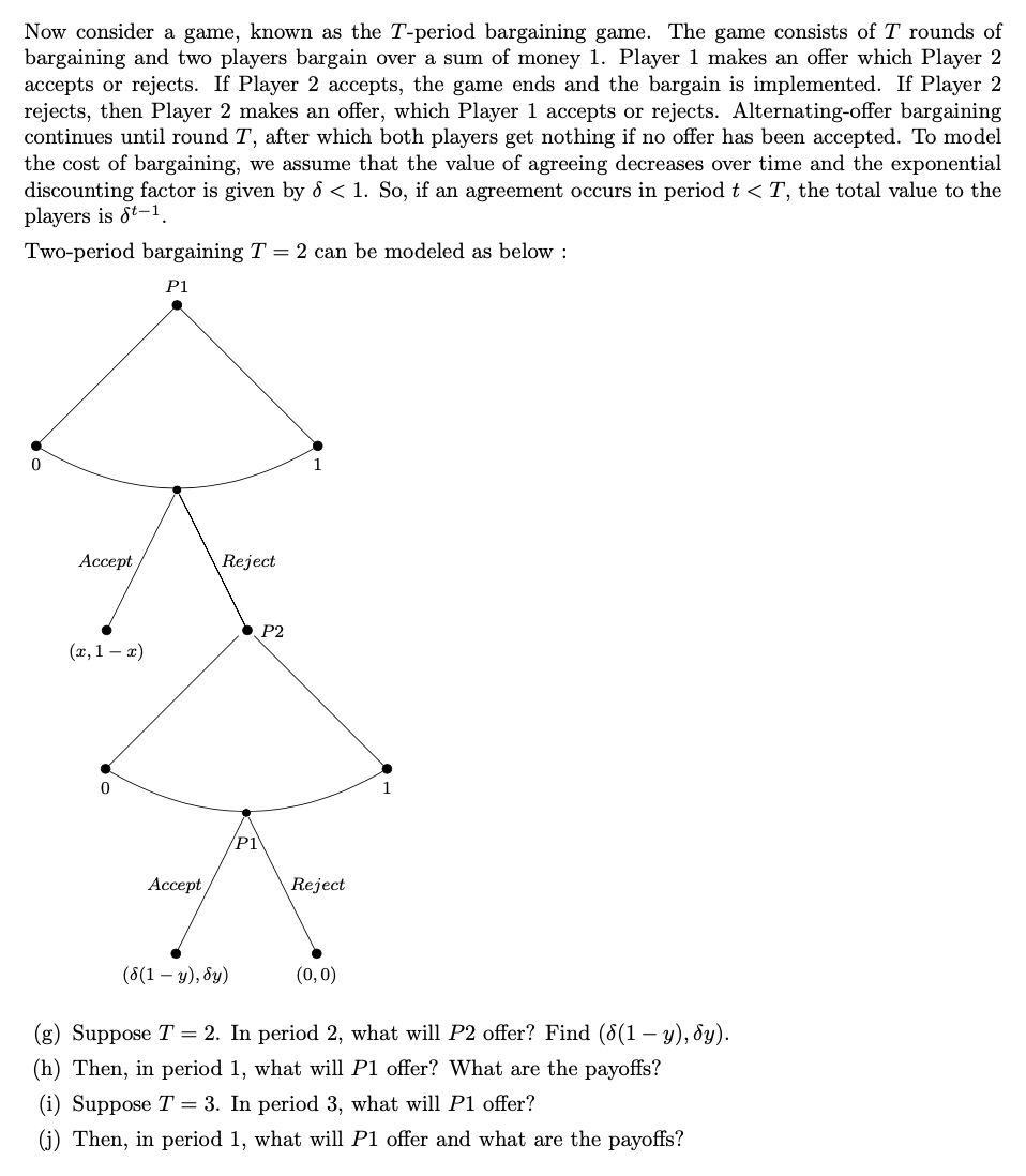 Solved Now consider a game, known as the T-period bargaining | Chegg.com
