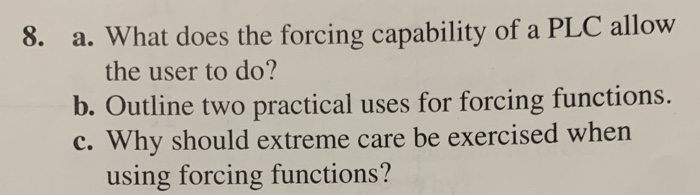 Solved 8. a. What does the forcing capability of a PLC allow | Chegg.com