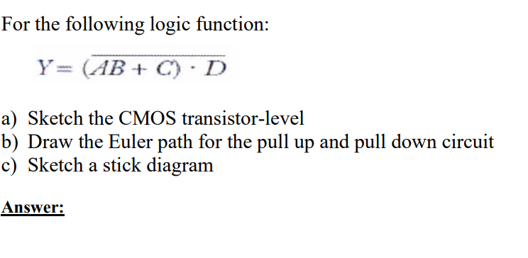 Solved For the following logic function: Y=(AB+C)⋅D a) | Chegg.com