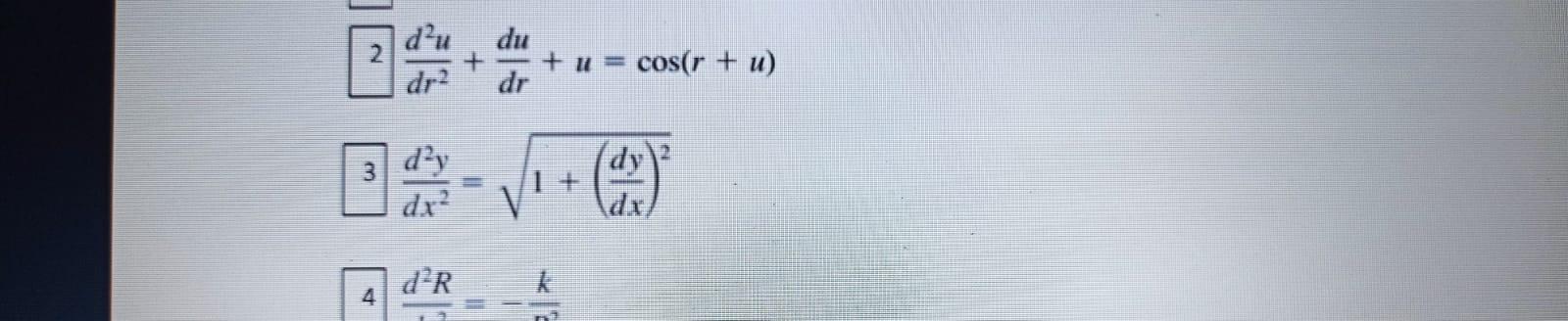 Solved du + + u = cos(r + u) dr 3 1+ dy dr dr? dR k 4 | Chegg.com