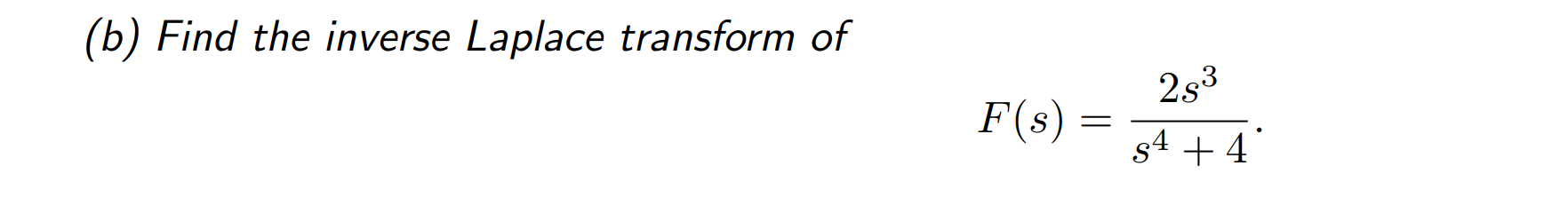 Solved (b) Find the inverse Laplace transform of 233 F(s) = | Chegg.com