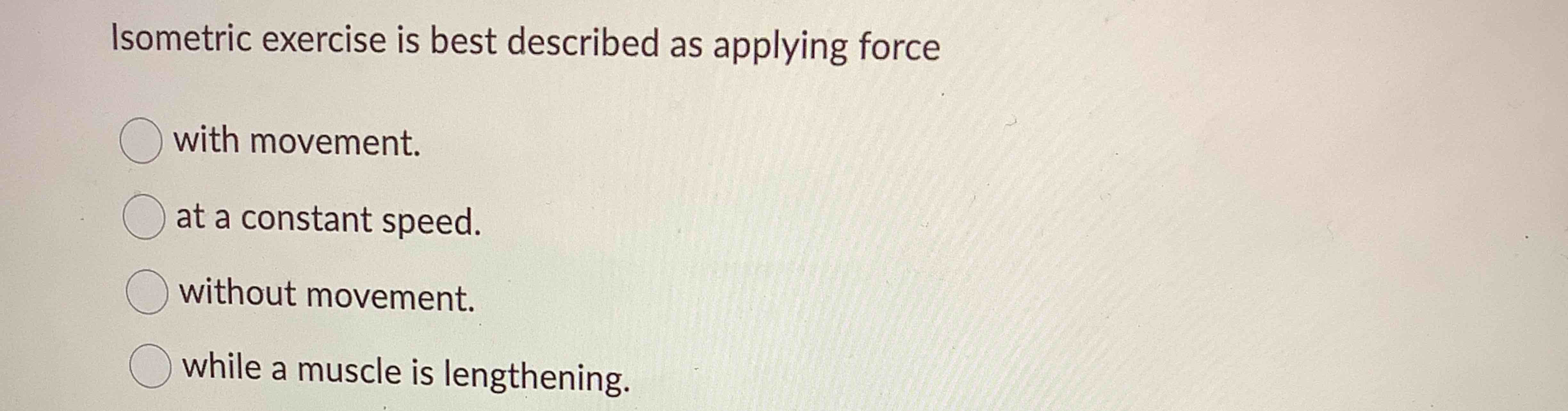 Solved Isometric exercise is best described as applying | Chegg.com