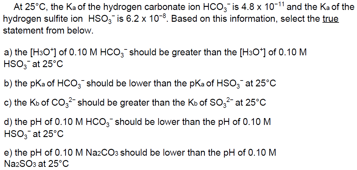 Solved At 25°C, the Ka of the hydrogen carbonate ion HCO3 is | Chegg.com