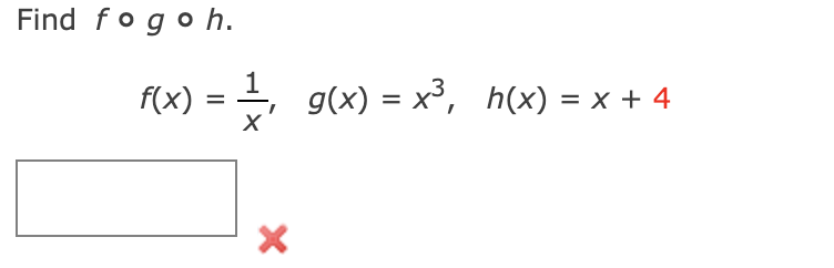 Solved Find fogoh. 1 f(x) ) = g= g(x) = x3, h(x) = x + 4 = = | Chegg.com