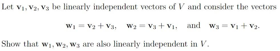 Solved Let V1, V2, V3 be linearly independent vectors of V | Chegg.com