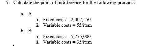 Solved Calculate the point of indifference for the following | Chegg.com