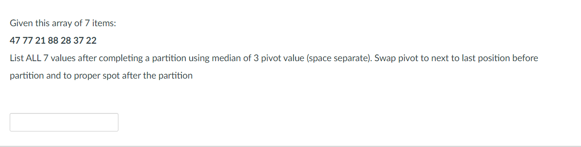 Solved Given this array of 7 items: 47 77 21 88 28 37 22 | Chegg.com