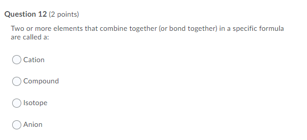 Solved Question 12 (2 points) Two or more elements that | Chegg.com