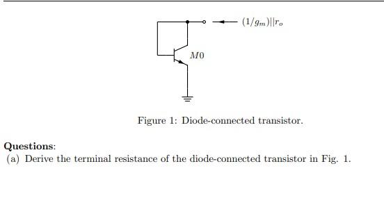 Solved Figure 1: Diode-connected transistor. Questions: (a) | Chegg.com