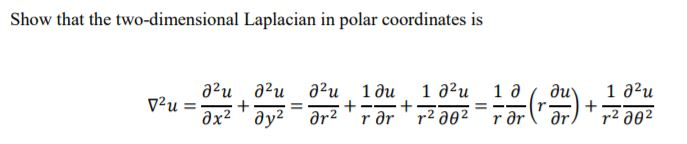 Solved Show that the two-dimensional Laplacian in polar | Chegg.com