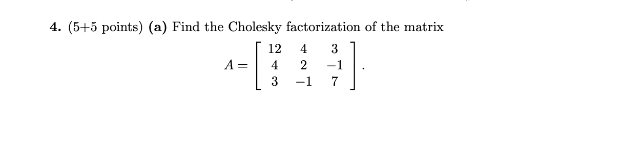 Solved 4 5 5 Points A Find The Cholesky Factorization